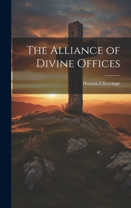 The Alliance of Divine Offices | L'Estrange, Hamon - 교보문고