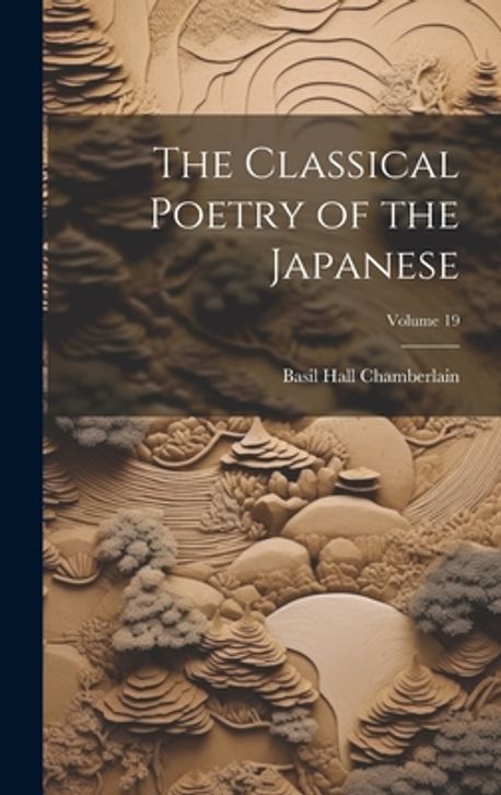The Classical Poetry of the Japanese; Volume 19 | Chamberlain, Basil ...