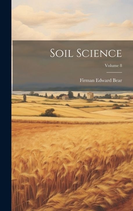 Soil Science; Volume 8 | Bear, Firman Edward - 교보문고