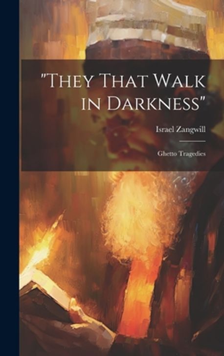 They That Walk in Darkness | Israel Zangwill - 교보문고