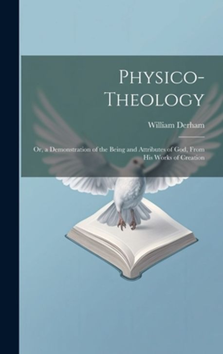 Physico-Theology | Derham, William - 교보문고