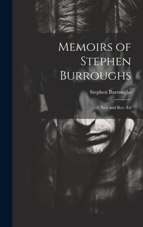 Memoirs of Stephen Burroughs | Burroughs, Stephen - 교보문고
