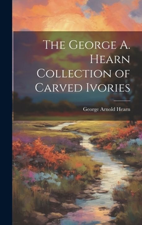 The George A. Hearn Collection of Carved Ivories | Hearn, George Arnold ...