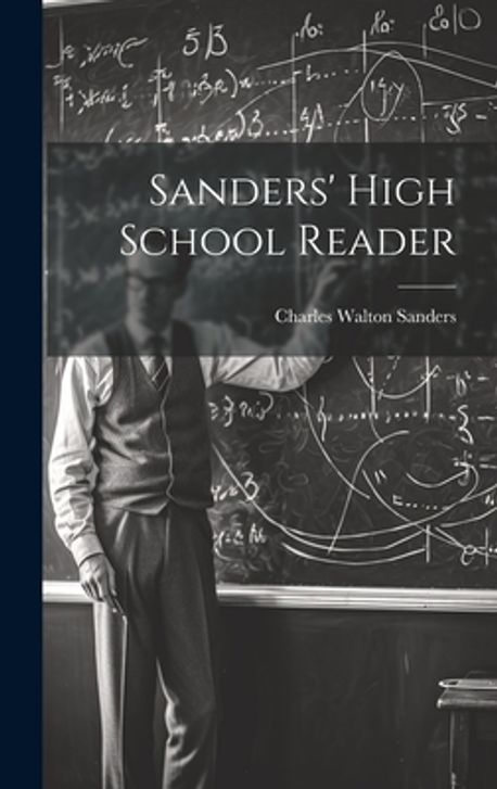 Sanders' High School Reader | Sanders, Charles Walton - 교보문고