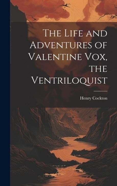The Life and Adventures of Valentine Vox, the Ventriloquist | Cockton ...