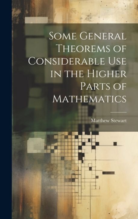 Some General Theorems of Considerable Use in the Higher Parts of ...