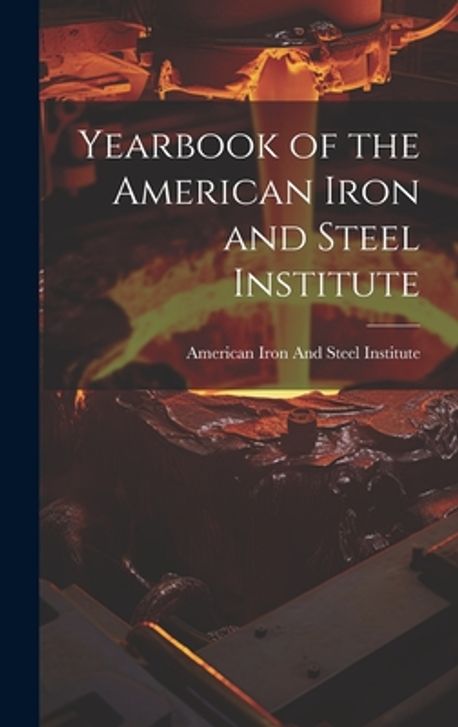 Yearbook of the American Iron and Steel Institute | American Iron and ...
