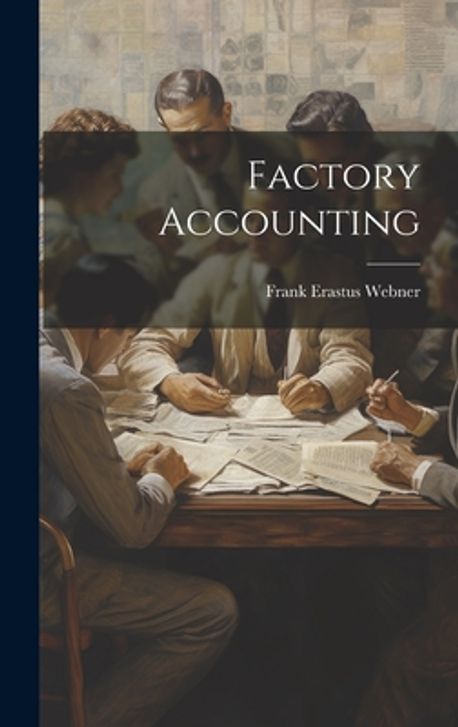 Factory Accounting | Webner, Frank Erastus - 교보문고