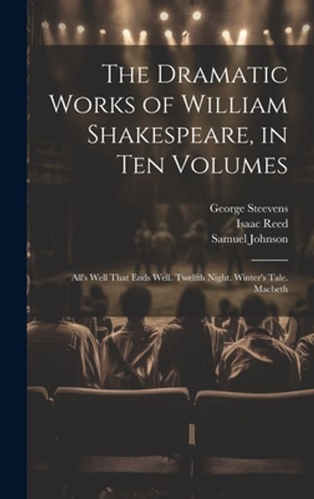 The Dramatic Works of William Shakespeare, in Ten Volumes | Johnson ...