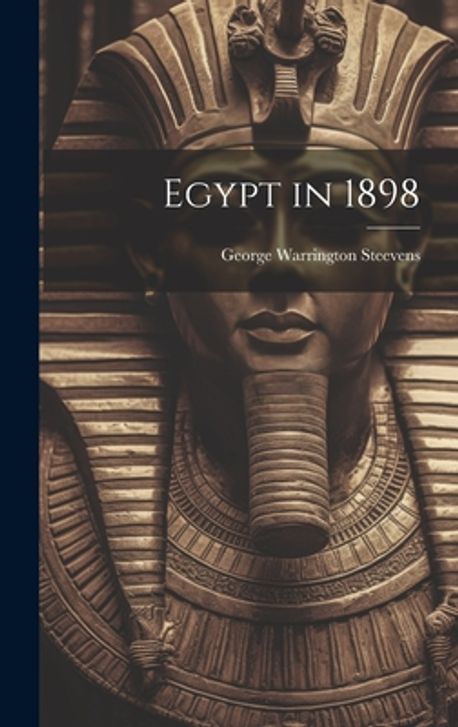 Egypt in 1898 | Steevens, George Warrington - 교보문고