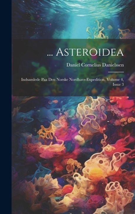 Asteroidea | Danielssen, Daniel Cornelius - 교보문고