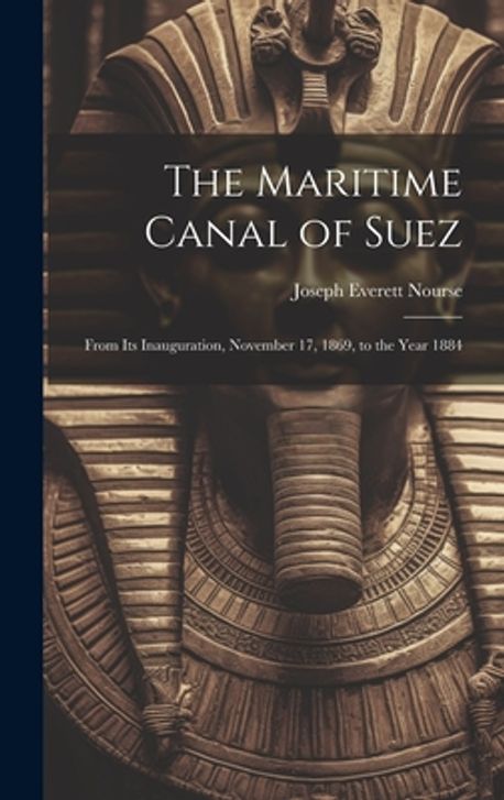 The Maritime Canal of Suez | Nourse, Joseph Everett - 교보문고
