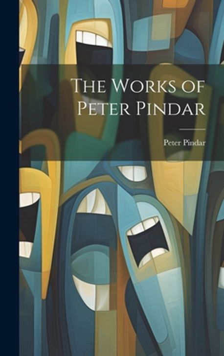 The Works of Peter Pindar | Pindar, Peter - 교보문고
