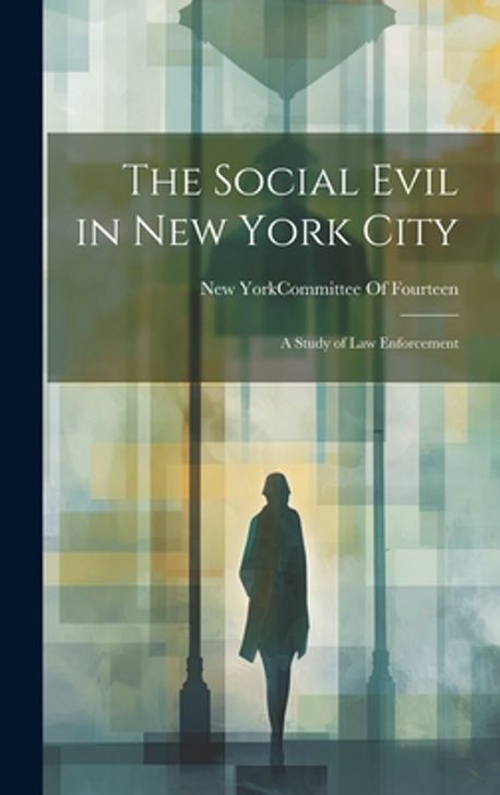 The Social Evil in New York City | New York (N Y ) Committee of ...