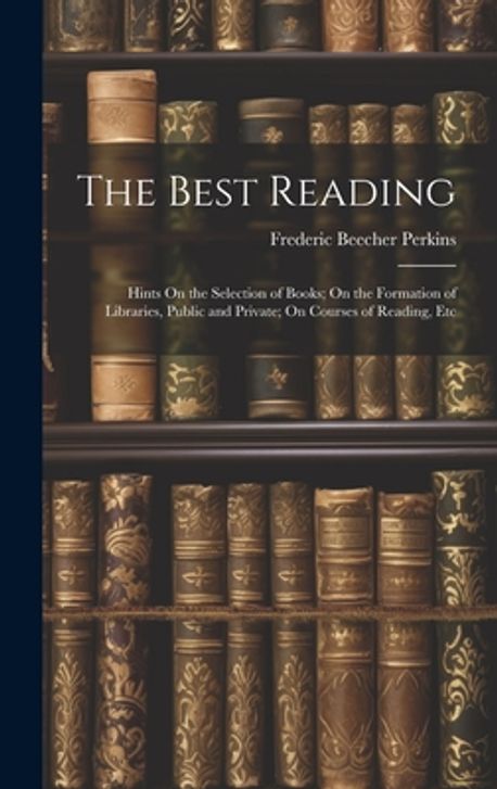 The Best Reading | Perkins, Frederic Beecher - 교보문고