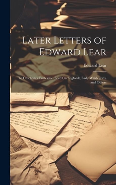 Later Letters of Edward Lear | Lear, Edward - 교보문고