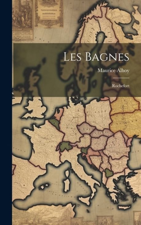 Les Bagnes | Alhoy, Maurice - 교보문고