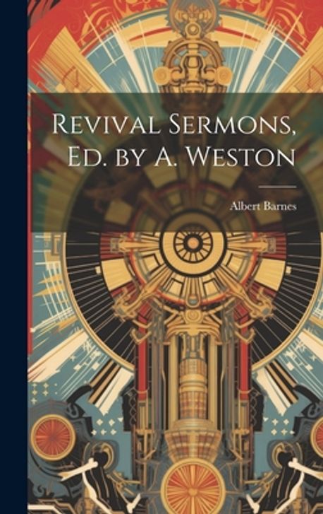 Revival Sermons, Ed. by A. Weston | Barnes, Albert - 교보문고