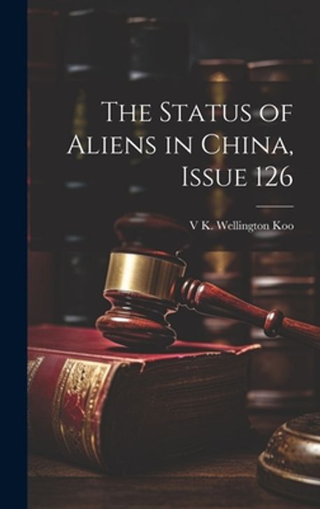 The Status of Aliens in China, Issue 126 | Koo, V. K. Wellington - 교보문고