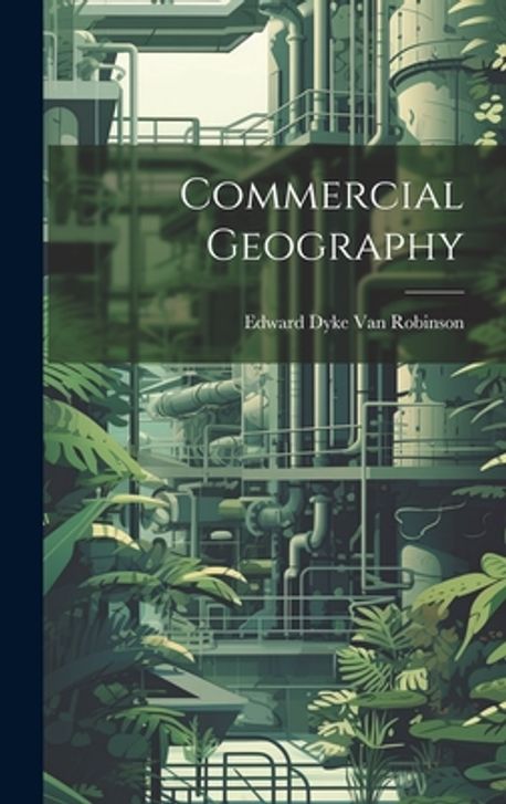 Commercial Geography | Van Robinson, Edward Dyke - 교보문고