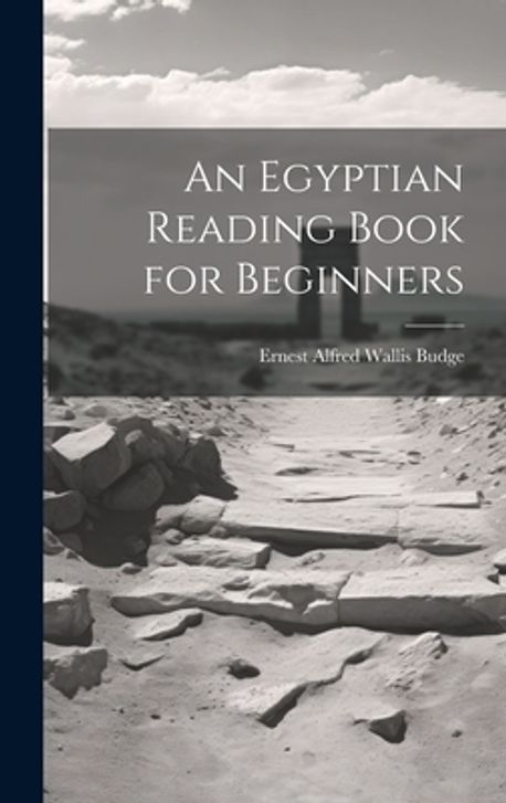 An Egyptian Reading Book for Beginners | Budge, E. A. Wallis - 교보문고