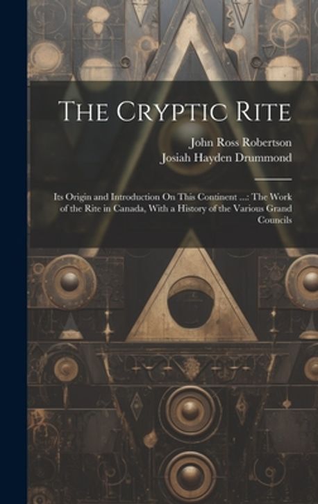 The Cryptic Rite | Drummond, Josiah Hayden - 교보문고