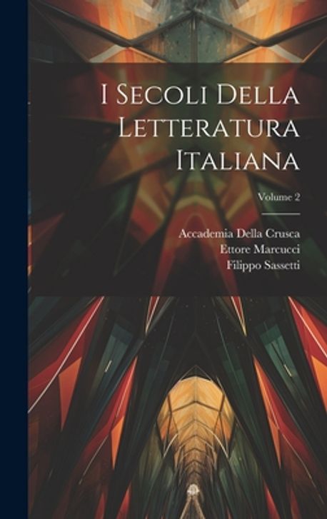 I Secoli Della Letteratura Italiana; Volume 2 | Corniani, Giovanni ...