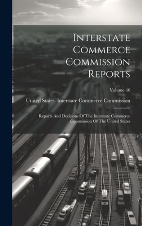 Interstate Commerce Commission Reports | United States Interstate ...