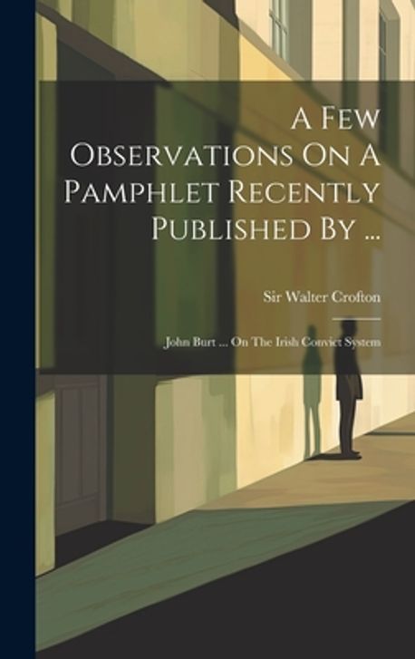 A Few Observations On A Pamphlet Recently Published By ... | Crofton ...