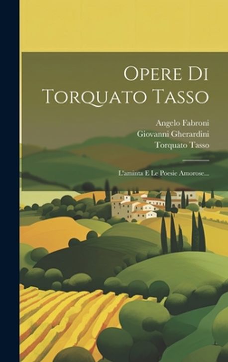 Opere Di Torquato Tasso | Tasso, Torquato - 교보문고