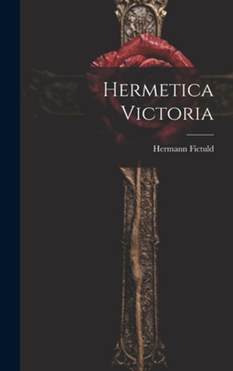 Hermetica Victoria | Fictuld, Hermann - 교보문고