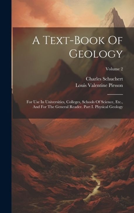 A Text-book Of Geology | Pirsson, Louis Valentine - 교보문고