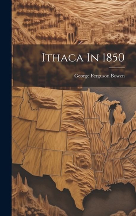 Ithaca In 1850 | Bowen, George Ferguson - 교보문고