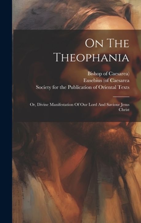 On The Theophania | Caesarea, Eusebius (of - 교보문고