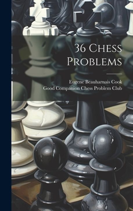 36 Chess Problems | Cook, Eugene Beauharnais - 교보문고