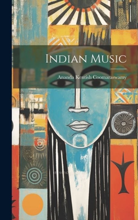 Indian Music | Coomaraswamy, Ananda Kentish - 교보문고