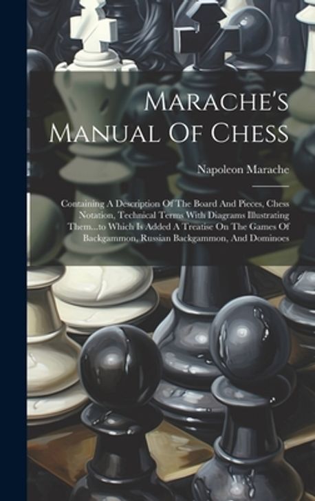 Marache's Manual Of Chess | Marache, Napoleon - 교보문고