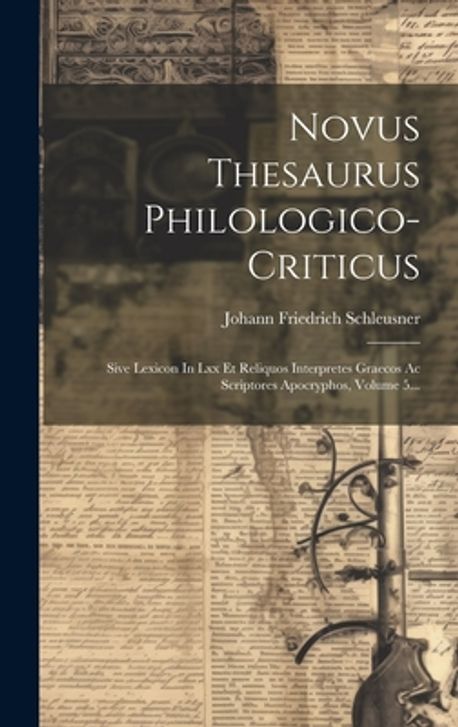 Novus Thesaurus Philologico-criticus | Schleusner, Johann Friedrich - 교보문고