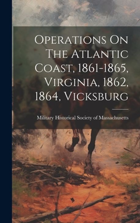 Operations On The Atlantic Coast, 1861-1865, Virginia, 1862, 1864 ...