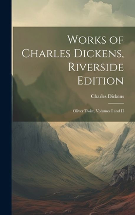 Works of Charles Dickens, Riverside Edition | Dickens, Charles - 교보문고