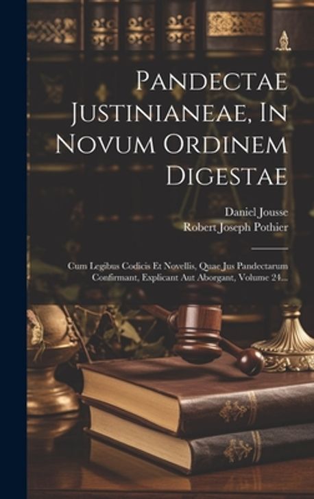 Pandectae Justinianeae, In Novum Ordinem Digestae | Pothier, Robert ...