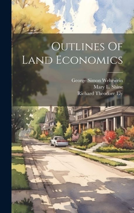 Outlines Of Land Economics | Ely, Richard Theodore - 교보문고