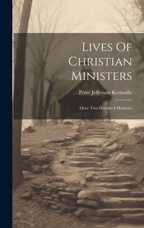 Lives Of Christian Ministers | Kernodle, Peter Jefferson - 교보문고
