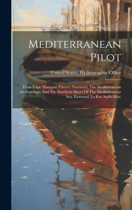 Mediterranean Pilot | United States Hydrographic Office - 교보문고
