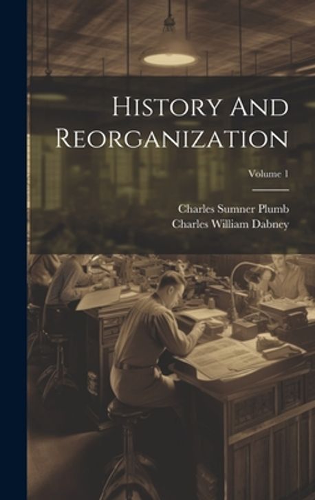 History And Reorganization; Volume 1 | Dabney, Charles William - 교보문고