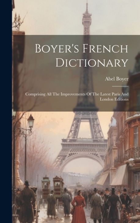 Boyer's French Dictionary | Boyer, Abel - 교보문고