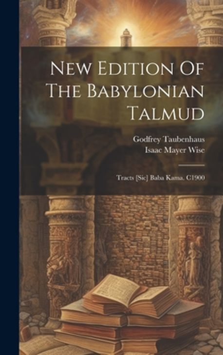New Edition Of The Babylonian Talmud | Wise, Isaac Mayer - 교보문고