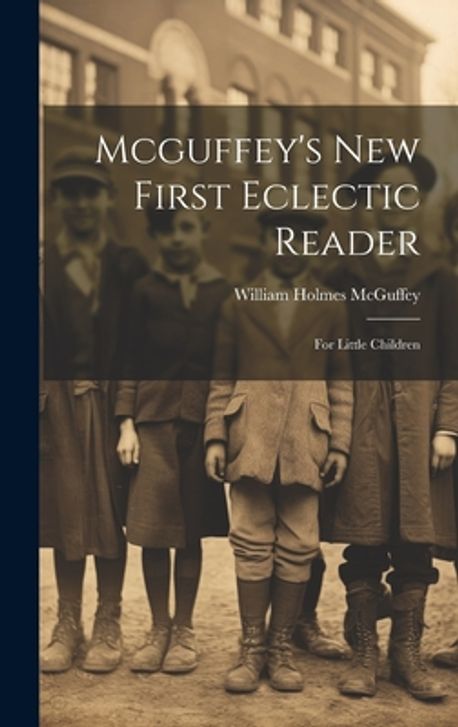 Mcguffey's New First Eclectic Reader | McGuffey, William Holmes - 교보문고