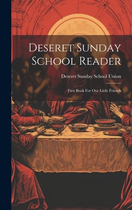 Deseret Sunday School Reader | Deseret Sunday School Union - 교보문고