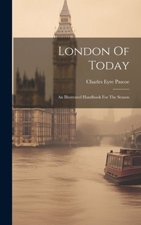 London Of Today | Pascoe, Charles Eyre - 교보문고